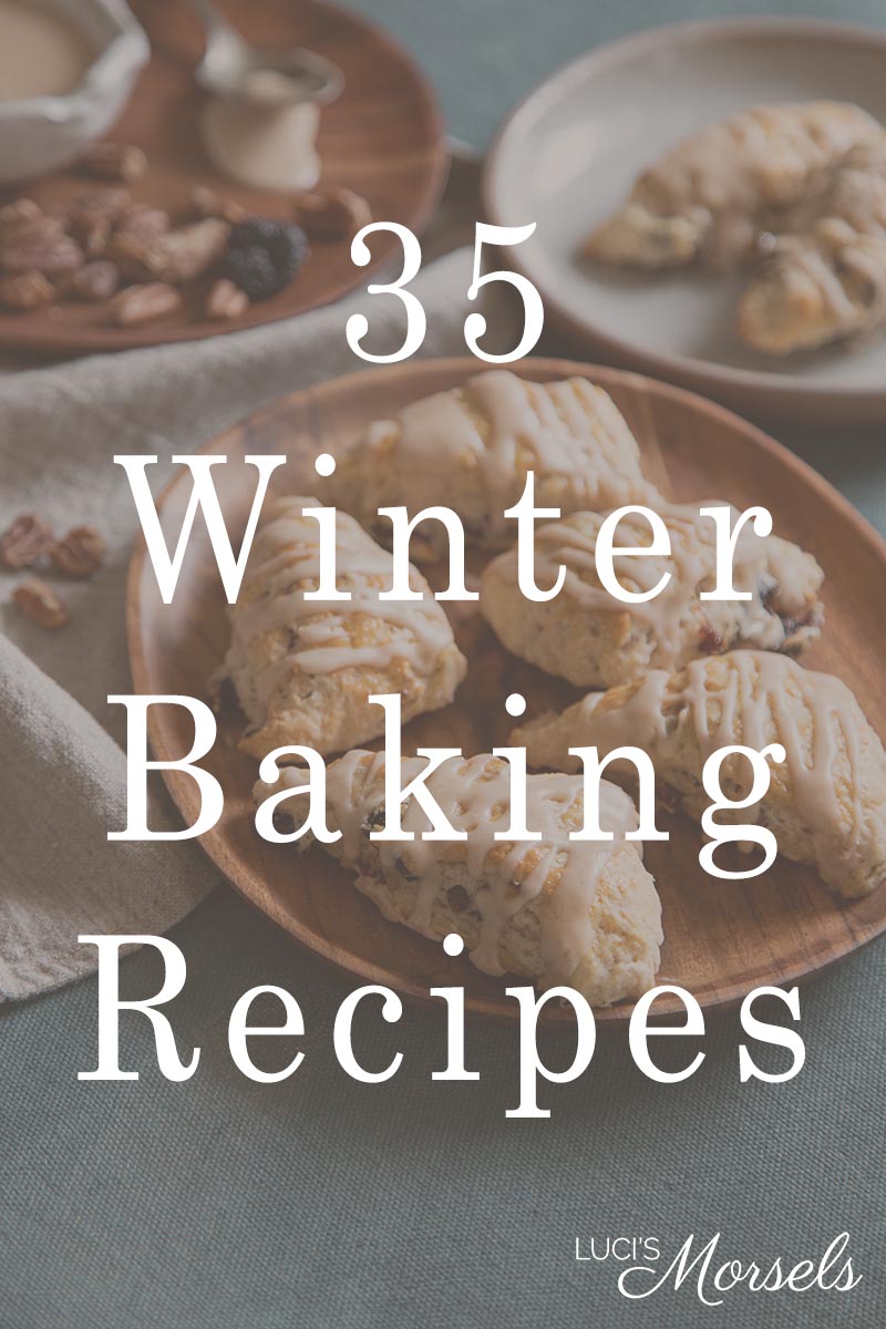 35 Winter Baking Recipes - Luci's Morsels