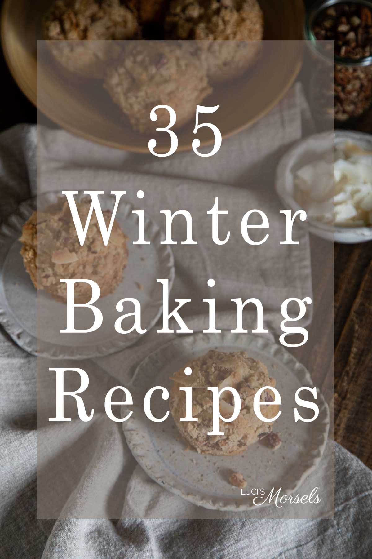 35 Winter Baking Recipes - Luci's Morsels